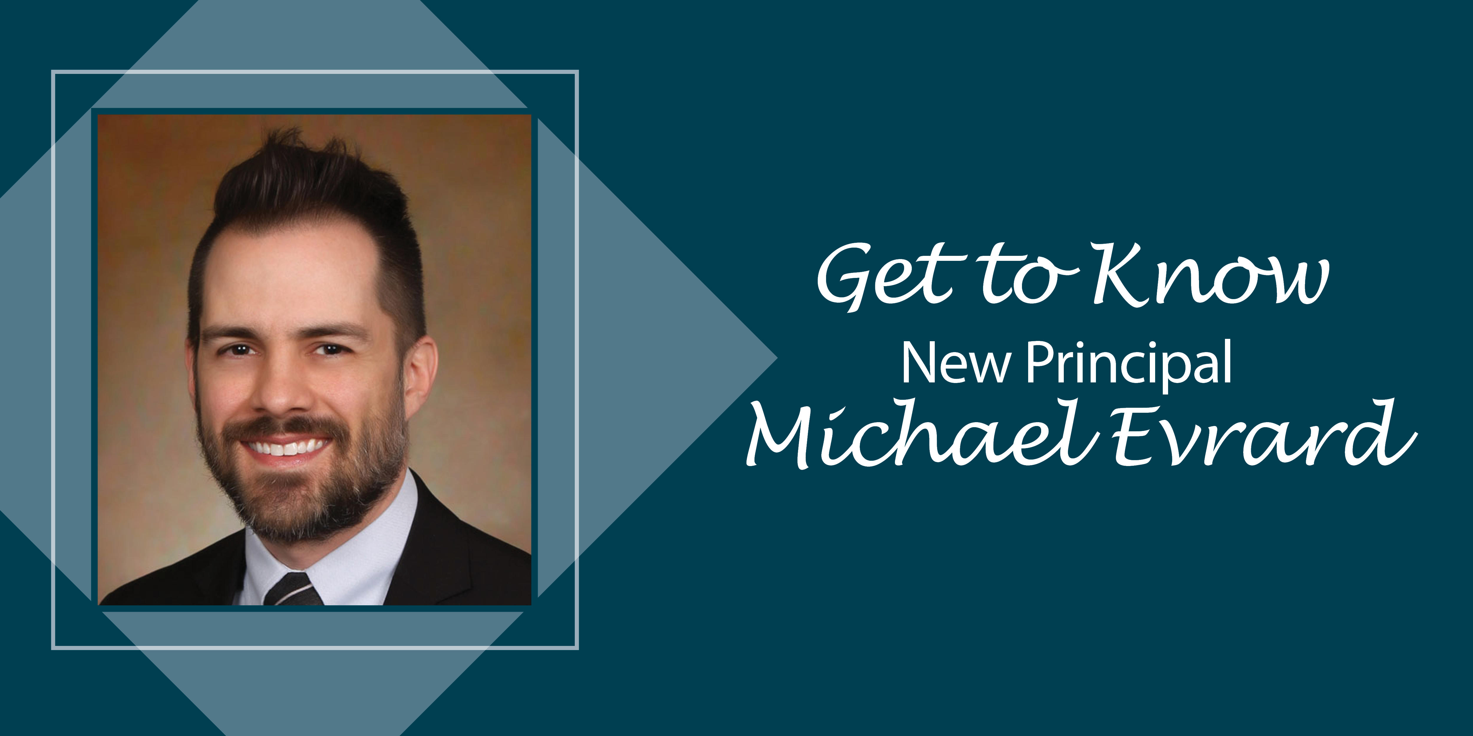 New Principal Spotlight: Get to Know Michael Evrard